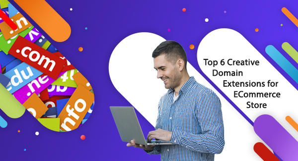 Top 6 Creative Domain Extensions for Ecommerce Store | Mageworx Blog